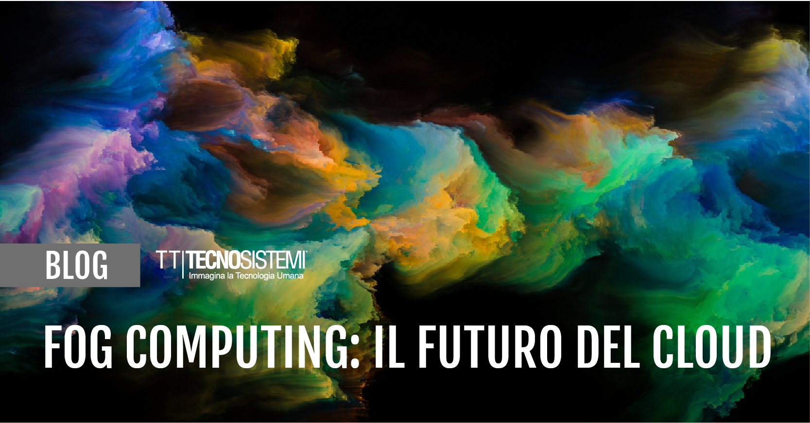 Cos’è il Fog Computing e perché rivoluzionerà le aziende